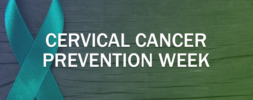 Cervical Cancer Prevention Week: What’s the big deal?
